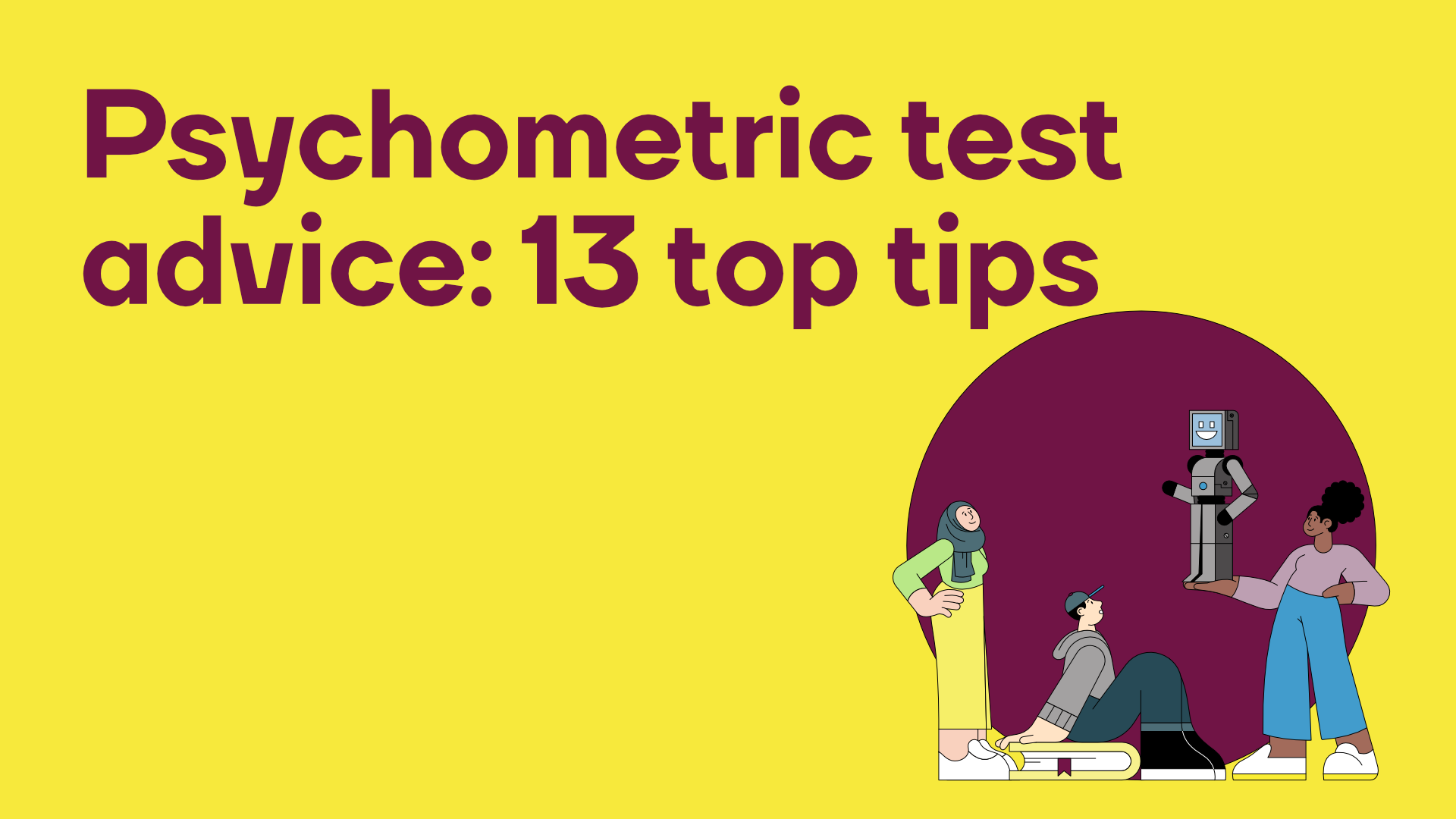 Psychometric Test Advice – 13 Top Tips for Test Takers